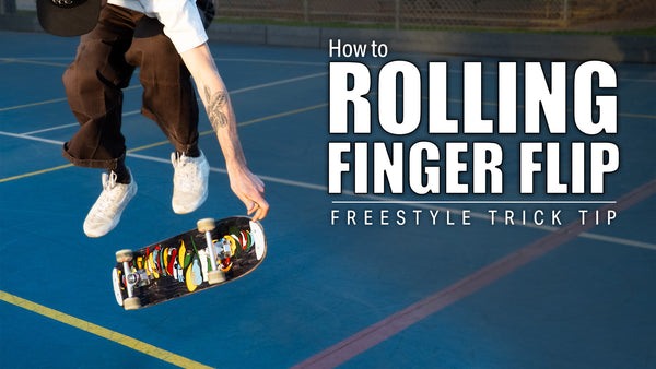 How to Rolling Finger Flip | Freestyle Skateboarding Trick Tip Tutorial ...